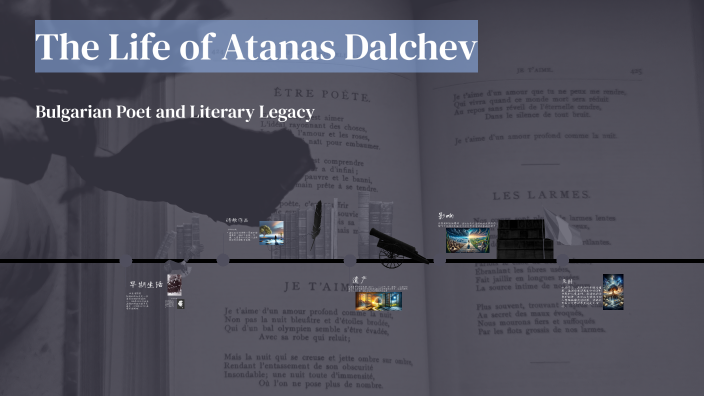 The Life of Atanas Dalchev by Alexander Mihaylov on Prezi
