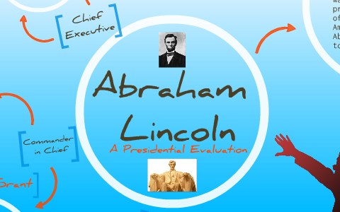 Abraham Lincoln: A Presidential Evaluation by Bob Homie on Prezi