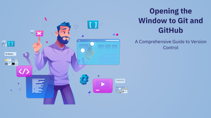 Opening the Window to Git and GitHub by Rupesh Agarwal on Prezi
