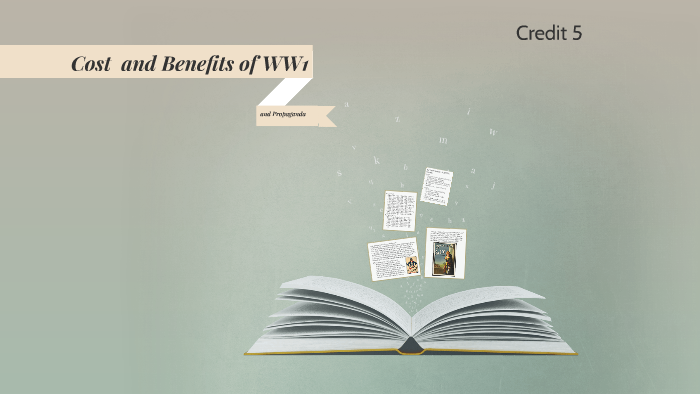 Cost and Benefits of WW1 by andrea Castillo on Prezi