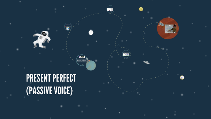 PRESENT PERFECT (PASSIVE VOICE) by gerard gonzalez on Prezi
