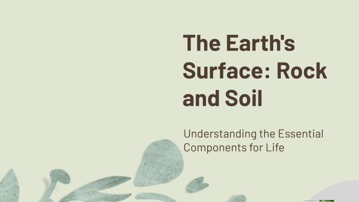 The Earth's Surface: Rock and Soil by Yaseen Parker on Prezi