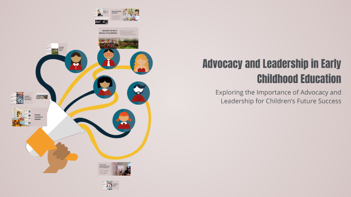 Advocacy and Leadership in Early Childhood Education by Mason Rios on Prezi
