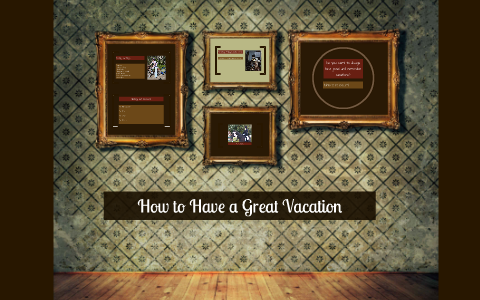 How to Have a Great Vacation by Valeska Davis on Prezi