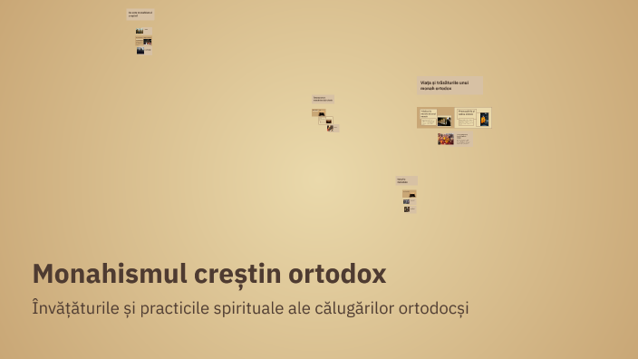 Monahismul creștin ortodox by Ciobanu Elena on Prezi