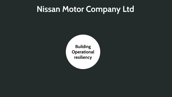 Nissan Motor Company Ltd: Building Operational Company resiliency by ...