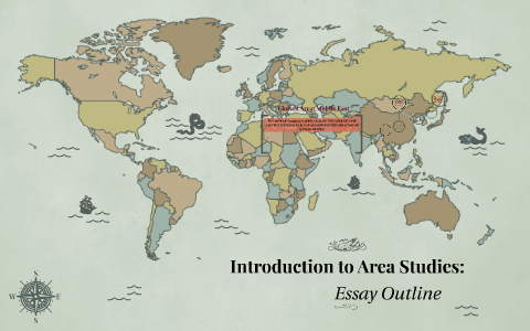 Introduction to area Studies: Essay OUtline by Gema López Pla on Prezi