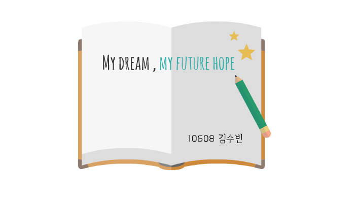 My dream , my future hope by 수빈 김 on Prezi