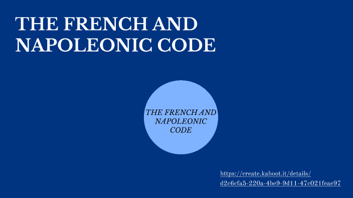 French and the Napoleonic Code by katia beatson on Prezi