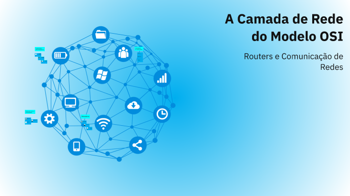 A Camada de Rede do Modelo OSI by Lili Lopes on Prezi