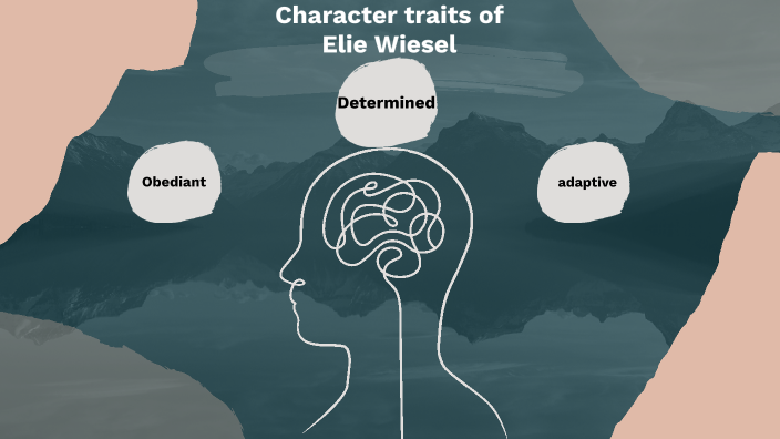 Night, Elie Wiesel, Character traits by Rylee Oliver on Prezi
