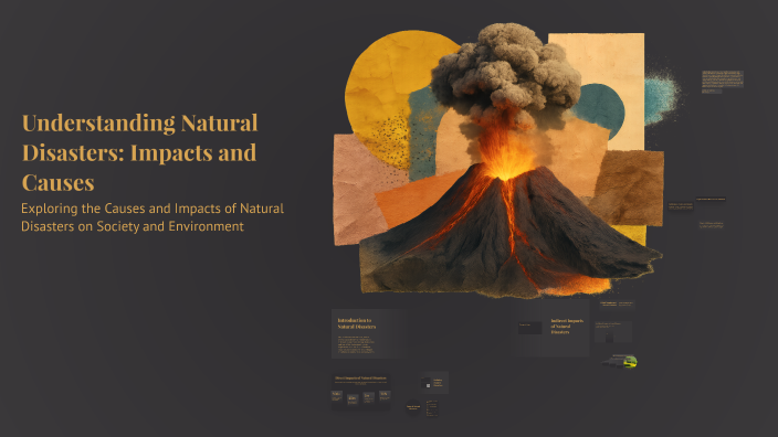 Understanding Natural Disasters: Impacts and Causes by Syed Sardar on Prezi