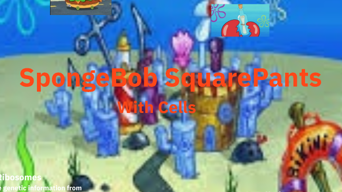 SpongeBob With Cells by Arianna Sathiyayani on Prezi
