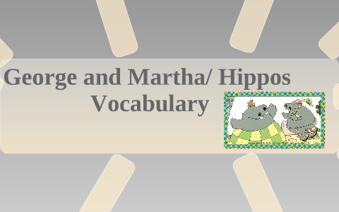George and Martha/ Hippos- Vocabulary Prediction by Kristin Harrington ...