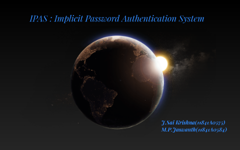 IPAS : Implicit Password Authentication System by jaswanth maddela
