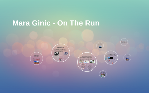 Mara Ginic - On The Run by Sam Allison on Prezi