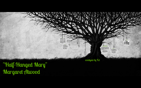 "Half-Hanged Mary" Margaret Atwood by Kayla Townsley on Prezi