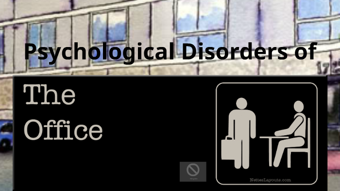 Psychological Disorders of The Office by Makayla Villela on Prezi