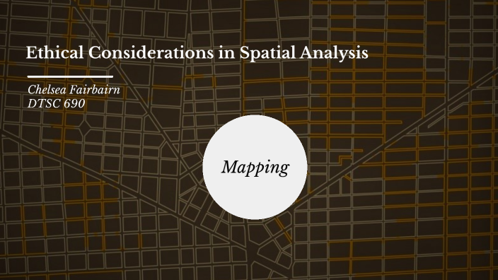 Ethical Considerations in Spatial Analysis by Chelsea Steel on Prezi