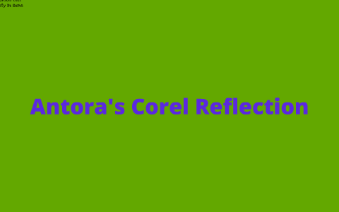 Antora's Corel Reflection by Antora Ghosh on Prezi