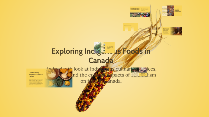 Exploring Indigenous Foods in Canada by Nicola on Prezi
