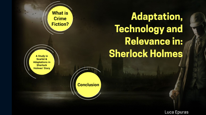 Technology, Relevance and Adaptation in Sherlock Holmes by Luca Epuras ...
