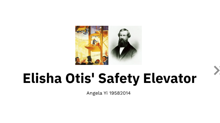Elisha Otis' Safety Elevator by Angela Yi on Prezi