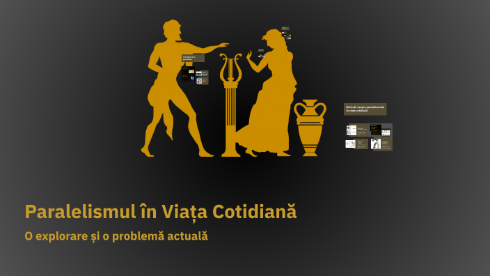 Paralelismul în Viața Cotidiană by Nekitosbro ._. on Prezi