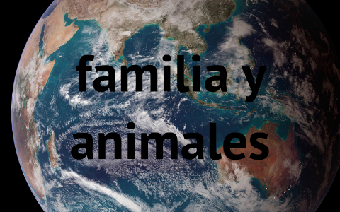 familia y animales by on Prezi