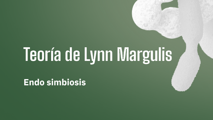 Teoría de Lynn Margulis by Marcelo S Ochoa R on Prezi