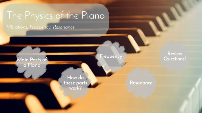 The Physics of the Piano by Gerhardt Family on Prezi