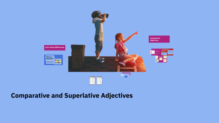 Comparative and Superlative Adjectives by Jahaira Agama on Prezi