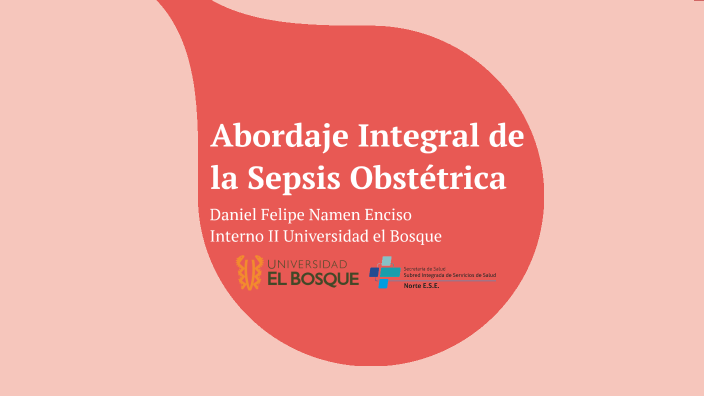 Abordaje Integral de la Sepsis Obstétrica by DANIEL FELIPE NAMEN ENCISO ...
