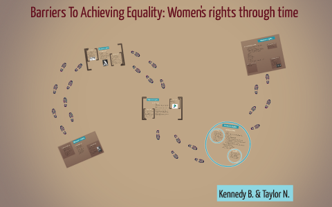 Barriers To Achieving Equality: Women's rights through time by kennedy ...
