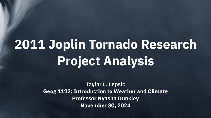 2011 Joplin Tornado Research Project Analysis by Taylor Lepsic on Prezi