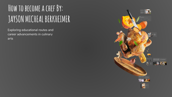 Becoming a Chef: Education and Pathways by Jayson Berkheimer on Prezi