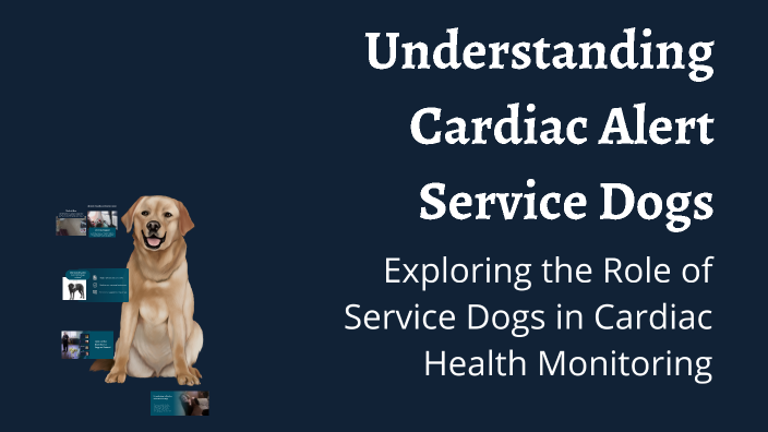 Understanding Cardiac Alert Service Dogs by Rebbecca Hood on Prezi