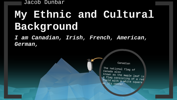 My ethnic and cultural background. by jacob dunbar