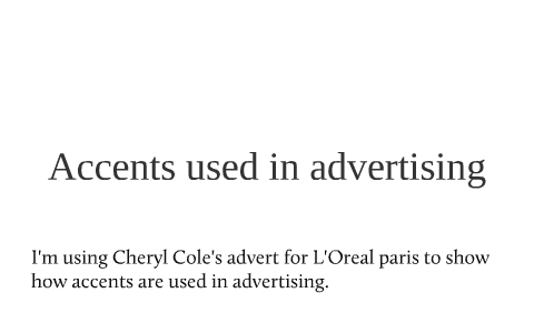 Accents used in advertising by ryan cameron on Prezi