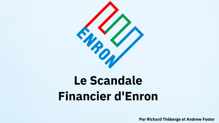 Enron - Scandale financier by Richard Théberge élève on Prezi