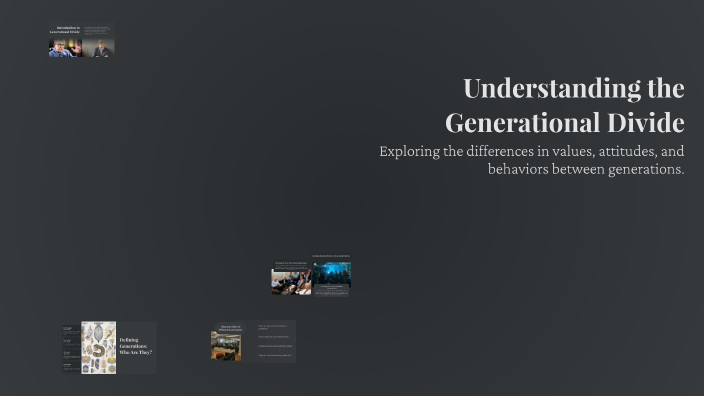 Understanding the Generational Divide by Charlie Weiss on Prezi