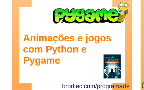 Animações e jogos com Python e Pygame by Cesar Brod on Prezi