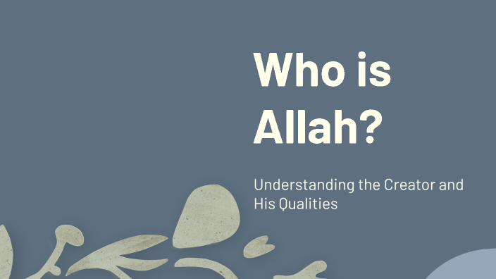 Who is Allah? by Fathima Tabassum on Prezi
