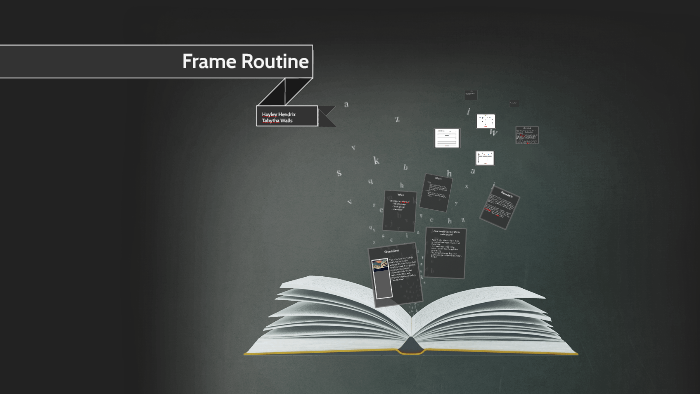 Frame Routine by Hayley Hendrix on Prezi