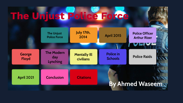 The Unjust Police Force by Ahmed Waseem on Prezi