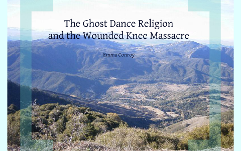 The Ghost Dance Religion and the Wounded Knee Massacre by Emma Conroy ...