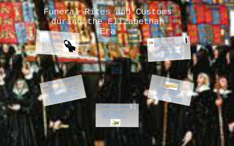 Funeral Rites and Customs during the Elizabethan Era by jake stowers on ...