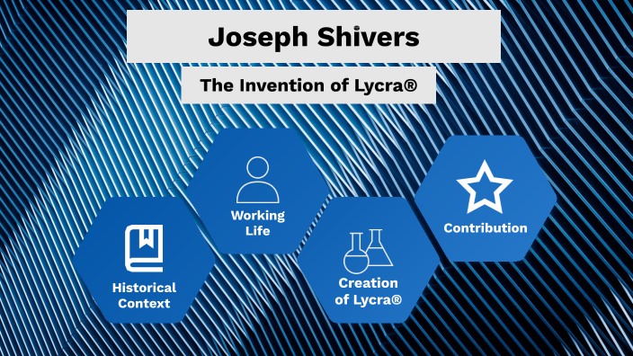 Joseph Shivers- The Invention of Lycra by Kathryn Fung on Prezi