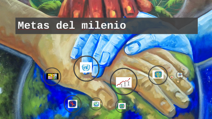 Metas del milenio by Diego Cuque on Prezi