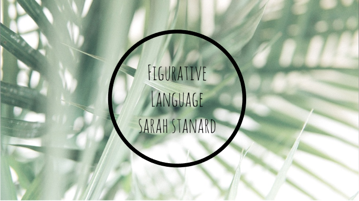 Figurative Language Presentation by Sarah Stanard on Prezi